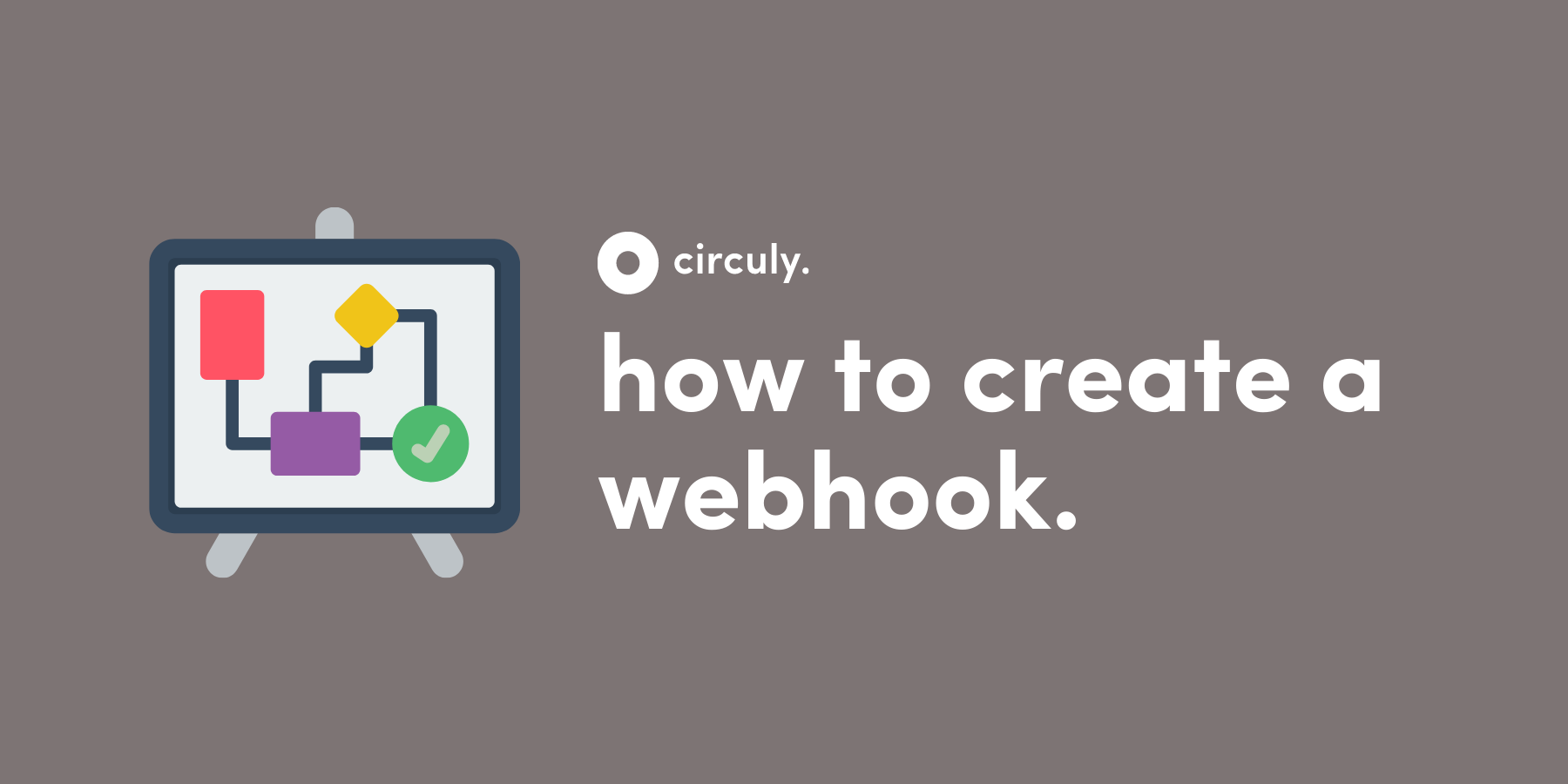 circuly knowledge loop - How to Create a Webhook?